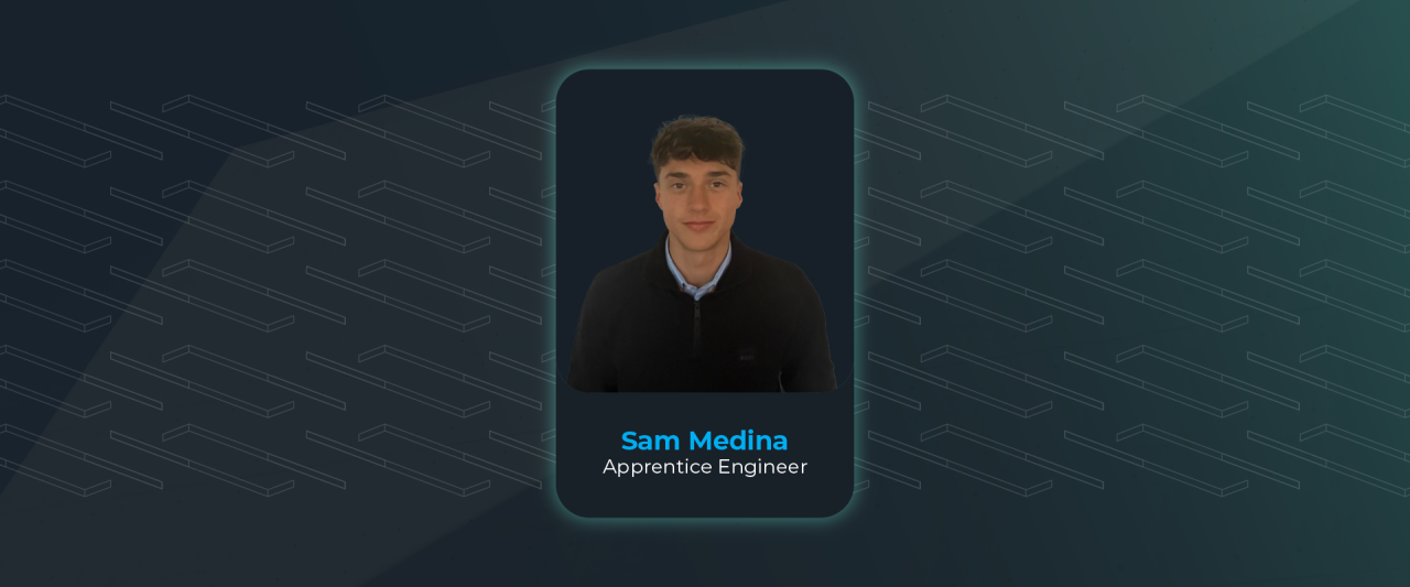 Meet Sam Medina, our new Apprentice Engineer | ACS